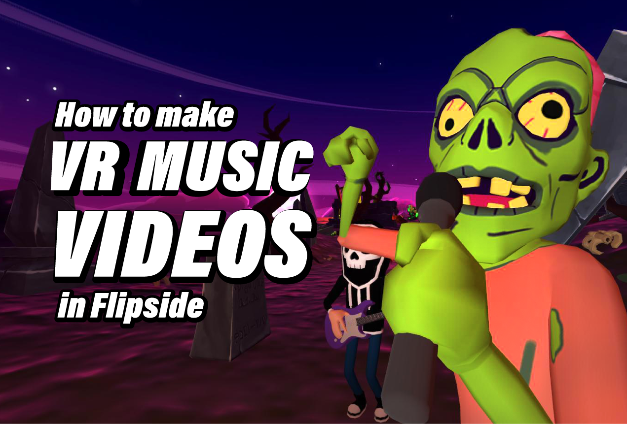 Flipside - How to make VR music videos in Flipside